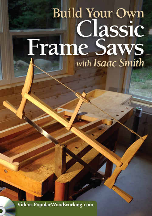 Build Your Own Classic Frame Saws Video Download – Popular Woodworking