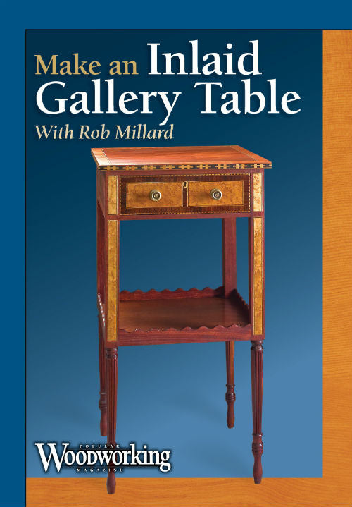 Make an Inlaid Gallery Table with Rob Millard Video Download – Popular ...