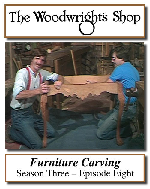 The Woodwright's Shop, Season 3, Episode 8 - Furniture Carving Video D ...