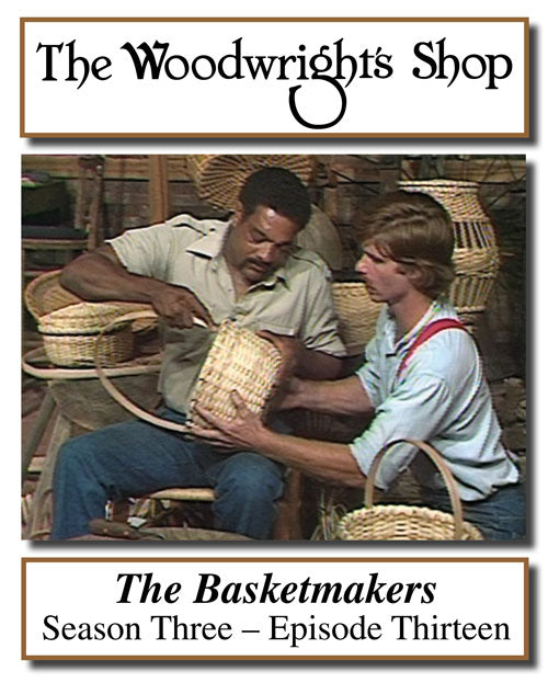 The Woodwright's Shop, Season 3, Episode 13 - The Basketmakers Video D ...