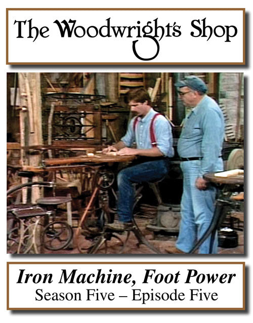 The Woodwright's Shop, Season 5, Episode 5 - Iron Machine, Foot Power ...